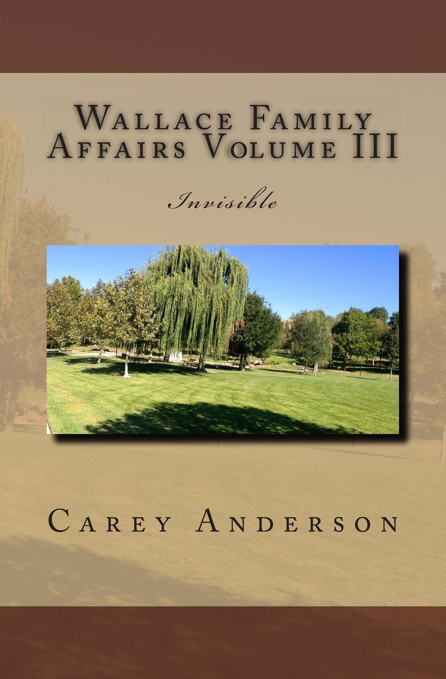 Wallace Family Affairs Volume III: Invisible by Carey Anderson | Goodreads
