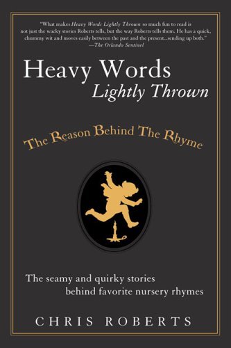 Heavy Words Lightly Thrown: The Reason Behind the Rhyme by Chris ...