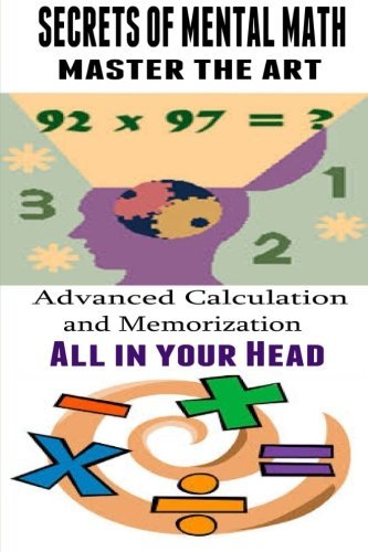 Secrets of Mental Math - Master The Art: Advanced Calculation and ...