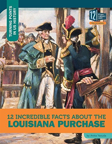 12 Incredible Facts about the Louisiana Purchase by Anita Yasuda ...