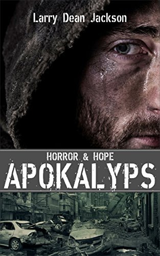 Apokalyps: Horror & Hope by Larry Dean Jackson | Goodreads