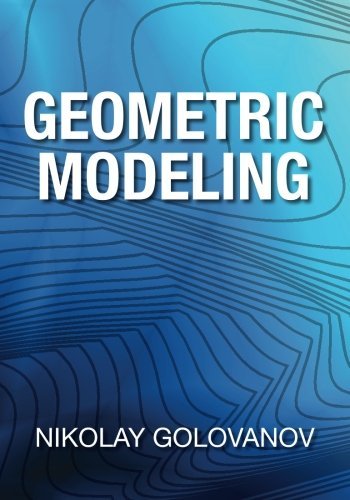 Geometric Modeling: The mathematics of shapes by Nikolay Golovanov ...