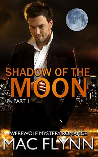 Shadow of the Moon Part 1 (Shadow of the Moon, #1) by Mac Flynn | Goodreads
