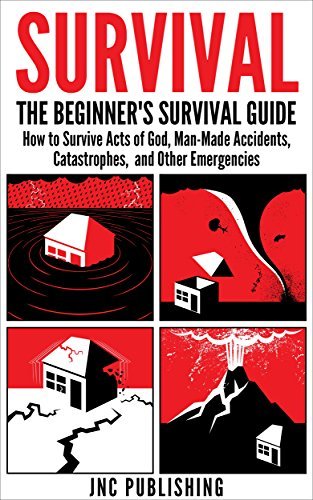 Survival - The Beginner's Survival Guide: How to Survive Acts of God ...