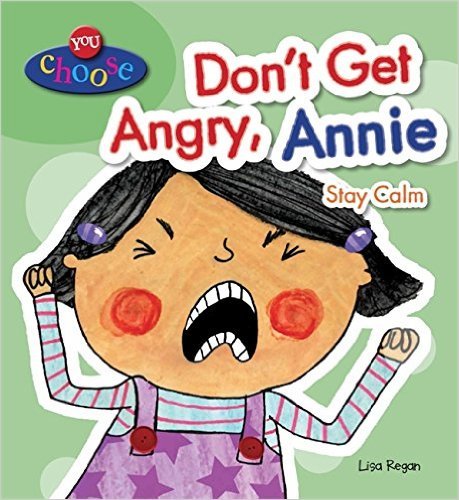 Don't Get Angry, Annie (You Choose!) by Lisa Regan | Goodreads