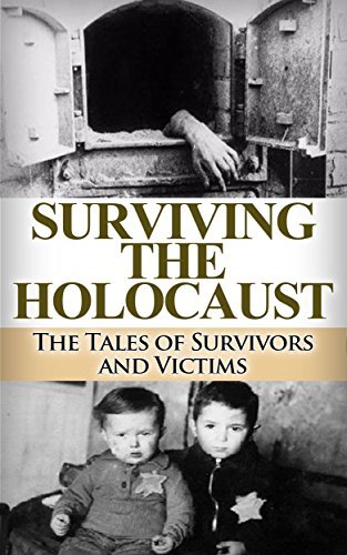 Surviving the Holocaust: The Tales of Survivors and Victims by Ryan ...