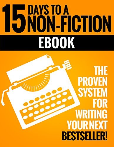 How to Write a Non-Fiction Kindle eBook in 15 Days: Your Step-by-Step ...