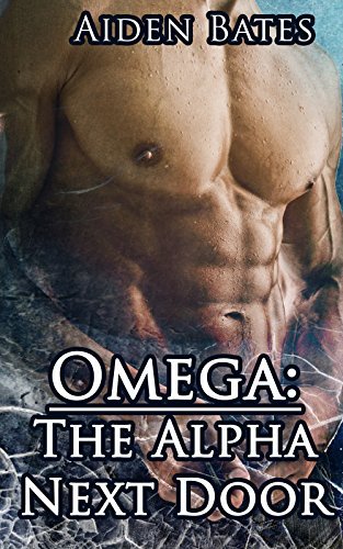 Omega: The Alpha Next Door by Aiden Bates | Goodreads