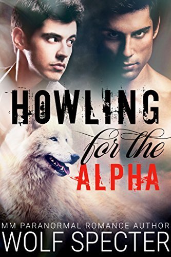 Howling for the Alpha by Wolf Specter | Goodreads