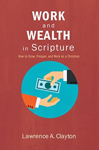 Work and Wealth in Scripture: How to Grow, Prosper, and Work as a ...