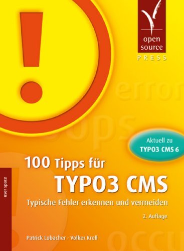 100 Tipps für TYPO3 CMS: Typische Fehler erkennen und vermeiden (user ...
