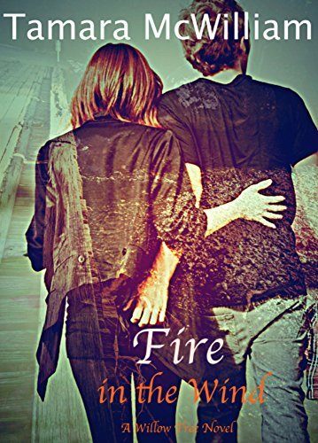 Fire in the Wind (A Willow Tree Novel Book 2) by Tamara McWilliam ...