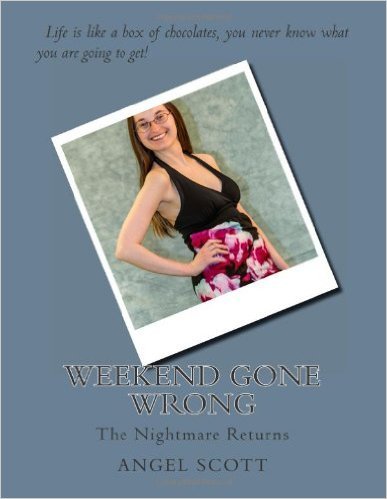 Weekend Gone Wrong:The Nightmare Returns (Book 2) by Angel Scott | Goodreads
