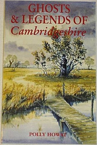 Ghosts & Legends of Cambridgeshire by Polly Howat | Goodreads