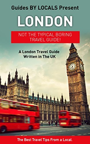 London: By Locals - A London Travel Guide Written In England: The Best ...