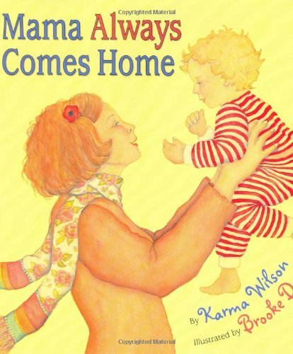 Mama Always Comes Home by Karma Wilson | Goodreads