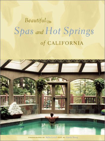 Beautiful Spas and Hot Springs of California: Revised and Updated ...