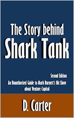 The Story behind Shark Tank: An Unauthorized Guide to Mark Burnett’s ...