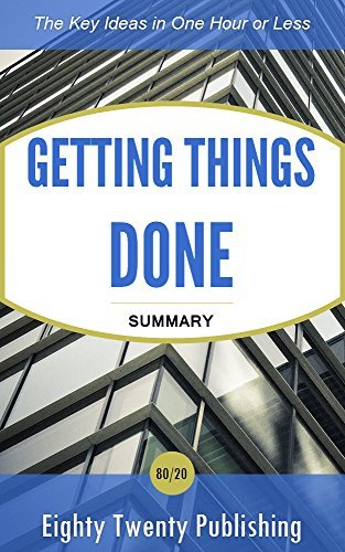 Summary of Getting Things Done by David Allen by Eighty Twenty ...