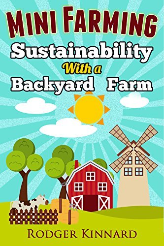 Mini Farming: Sustainability with A Backyard Farm by Rodger Kinnard ...
