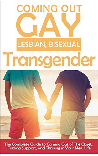 Coming Out: Gay, Lesbian, Bisexual, Transgendered: The Complete Guide ...