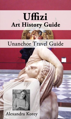 Uffizi Art History Guide - Unanchor Travel Guide by Alexandra Korey ...