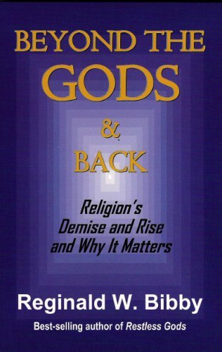 Beyond the Gods & Back: Religion's Demise and Rise and Why It Matters ...