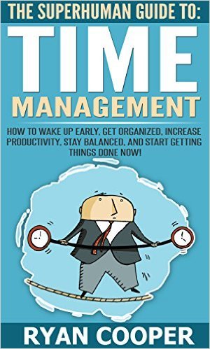 Time Management: The Superhuman Guide To Time Management! - How To Wake ...