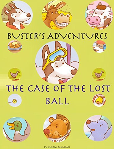 BUSTER'S ADVENTURES in THE CASE OF THE LOST BALL by Andrew Rosenblatt ...