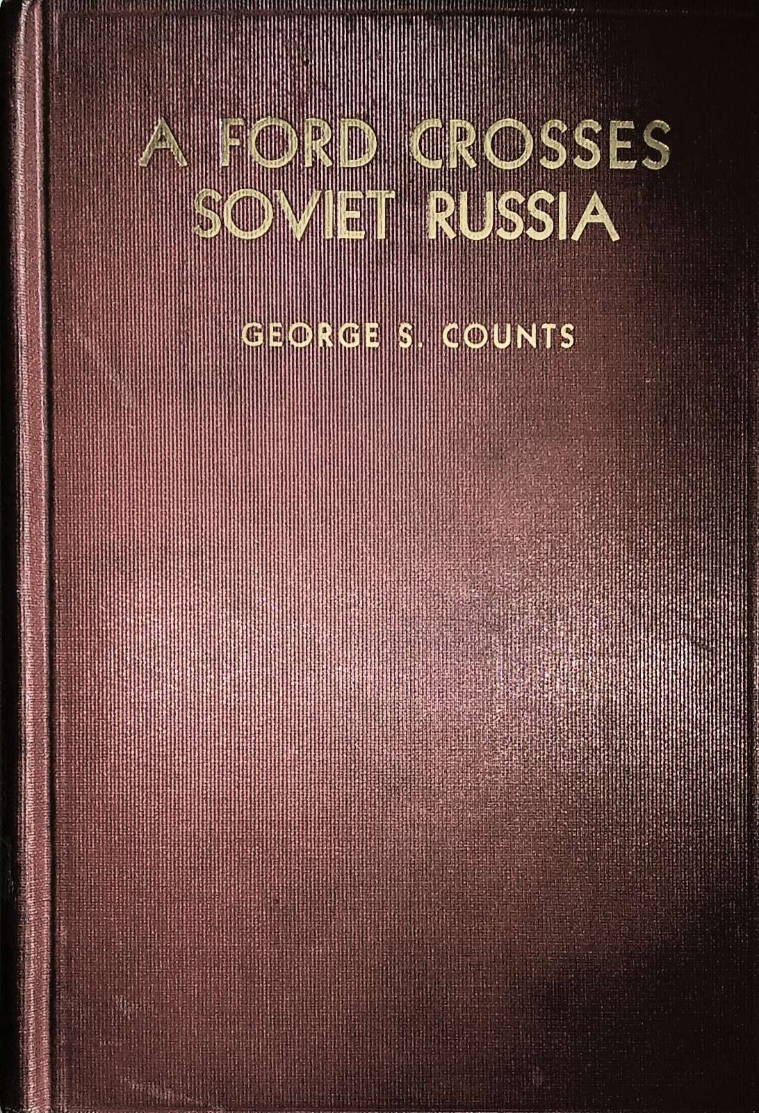 A Ford Crosses Soviet Russia by George S. Counts | Goodreads