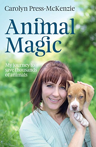 Animal Magic: My Journey to Save Thousands of Animals by Carolyn Press ...