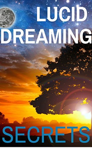 Lucid Dreaming Lucid Dreaming Secrets The Best Lucid Dreaming Tips