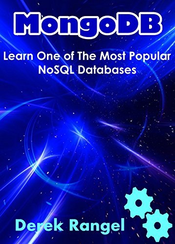MongoDB: Learn One Of The Most Popular NoSQL Databases by Derek Rangel | Goodreads
