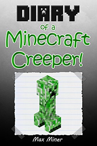 Diary of a Minecraft Creeper! (Book 15): (An Unofficial Minecraft Book ...