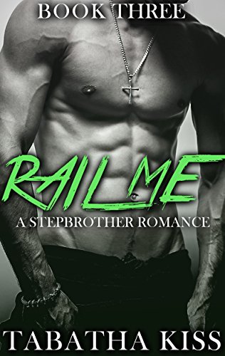 Rail Me Book 3 by Tabatha Kisse | Goodreads