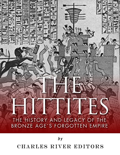 The Hittites: The History and Legacy of the Bronze Age’s Forgotten ...