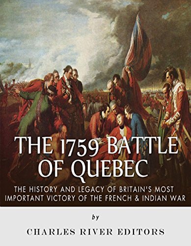 The 1759 Battle of Quebec: The History and Legacy of Britain’s Most ...
