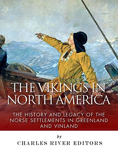 The Vikings in North America: The History and Legacy of the Norse ...