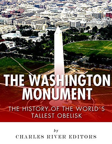The Washington Monument: The History of the World’s Tallest Obelisk by ...