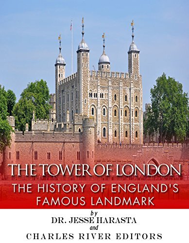 The Tower of London: The History of England’s Famous Landmark by Jesse ...