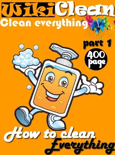 WikiClean : How to clean everything: part 1 by AMAL RABIE | Goodreads