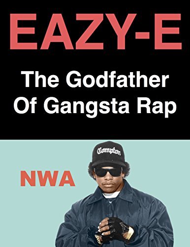 Eazy-E: The Godfather Of Gangsta Rap by Michael Canton | Goodreads