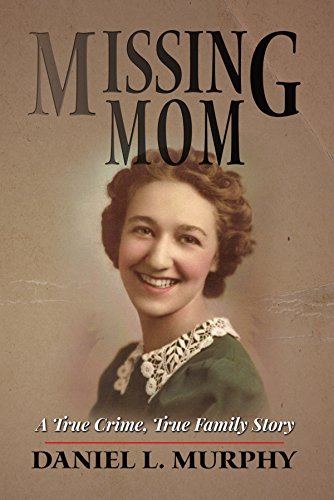 Missing Mom: A True Crime, True Family Story by Daniel Murphy | Goodreads