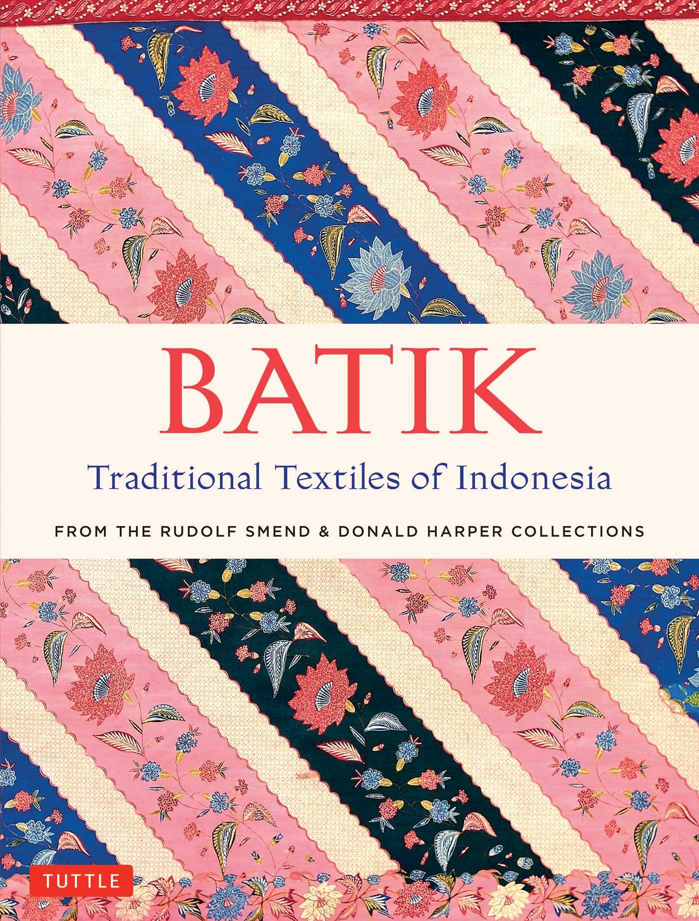 Batik, Traditional Textiles of Indonesia: From The Rudolf Smend ...
