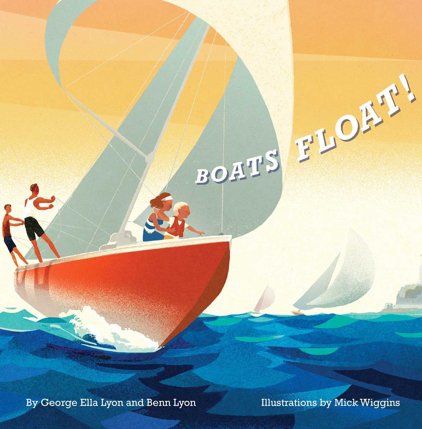 Boats Float! (Richard Jackson Book) by George Ella Lyon | Goodreads