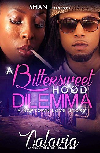 A Bittersweet Hood Dilemma: A Naptown Love Story by Natavia | Goodreads