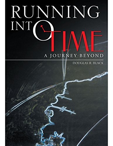 Running Into Time: A Journey Beyond by Douglas R. Black | Goodreads