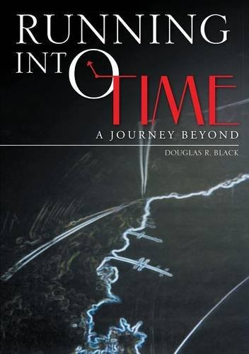 Running into Time: A Journey Beyond by Douglas R. Black | Goodreads