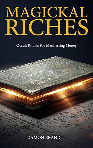 Magickal Riches: Occult Rituals For Manifesting Money by Damon Brand ...