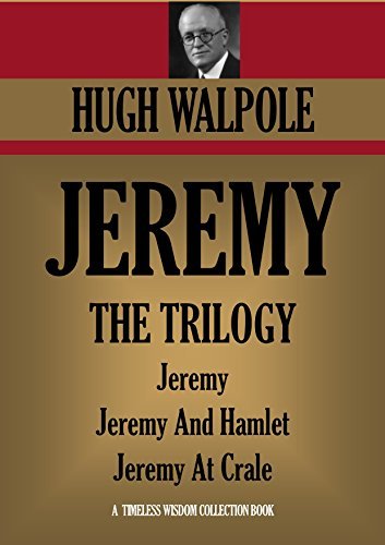 JEREMY: THE TRILOGY. Jeremy, Jeremy And Hamlet, Jeremy At Crale by Hugh ...